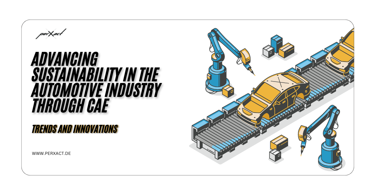 Advancing Sustainability in the Automotive Industry Through CAE: Trends ...